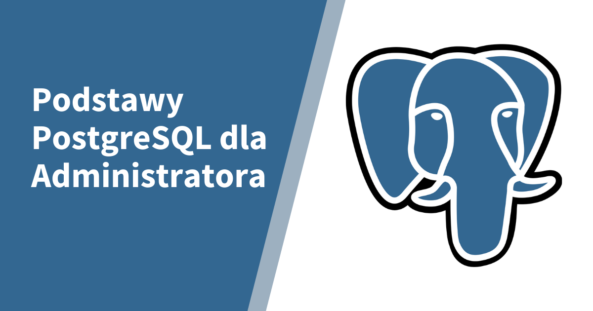 Podstawy PostgreSQL dla Administratora - DBAdmin